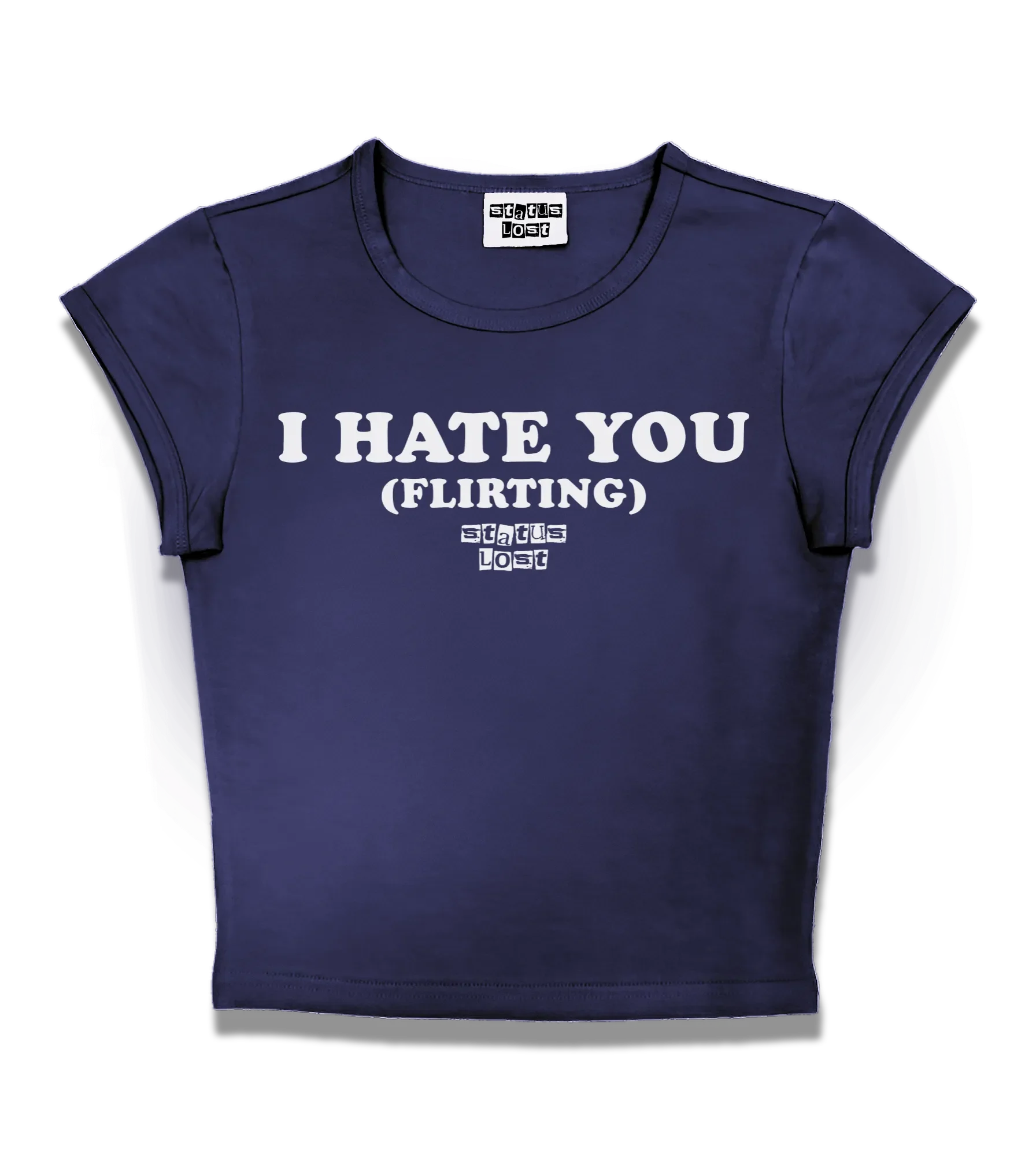 "I HATE YOU (FLIRTING)" Status Baby Tee – Status Lost