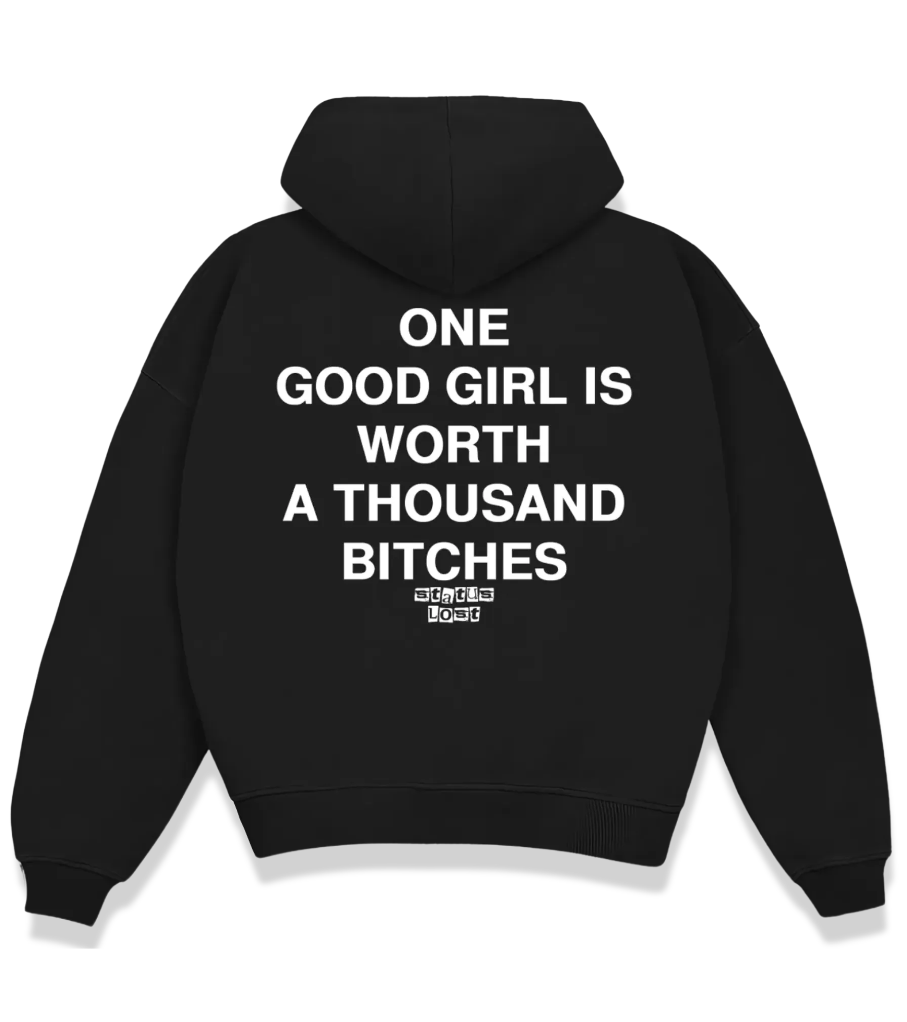"ONE GOOD GIRL IS WORTH A THOUSAND BITCHES" Boxy Hoodie – Status Lost