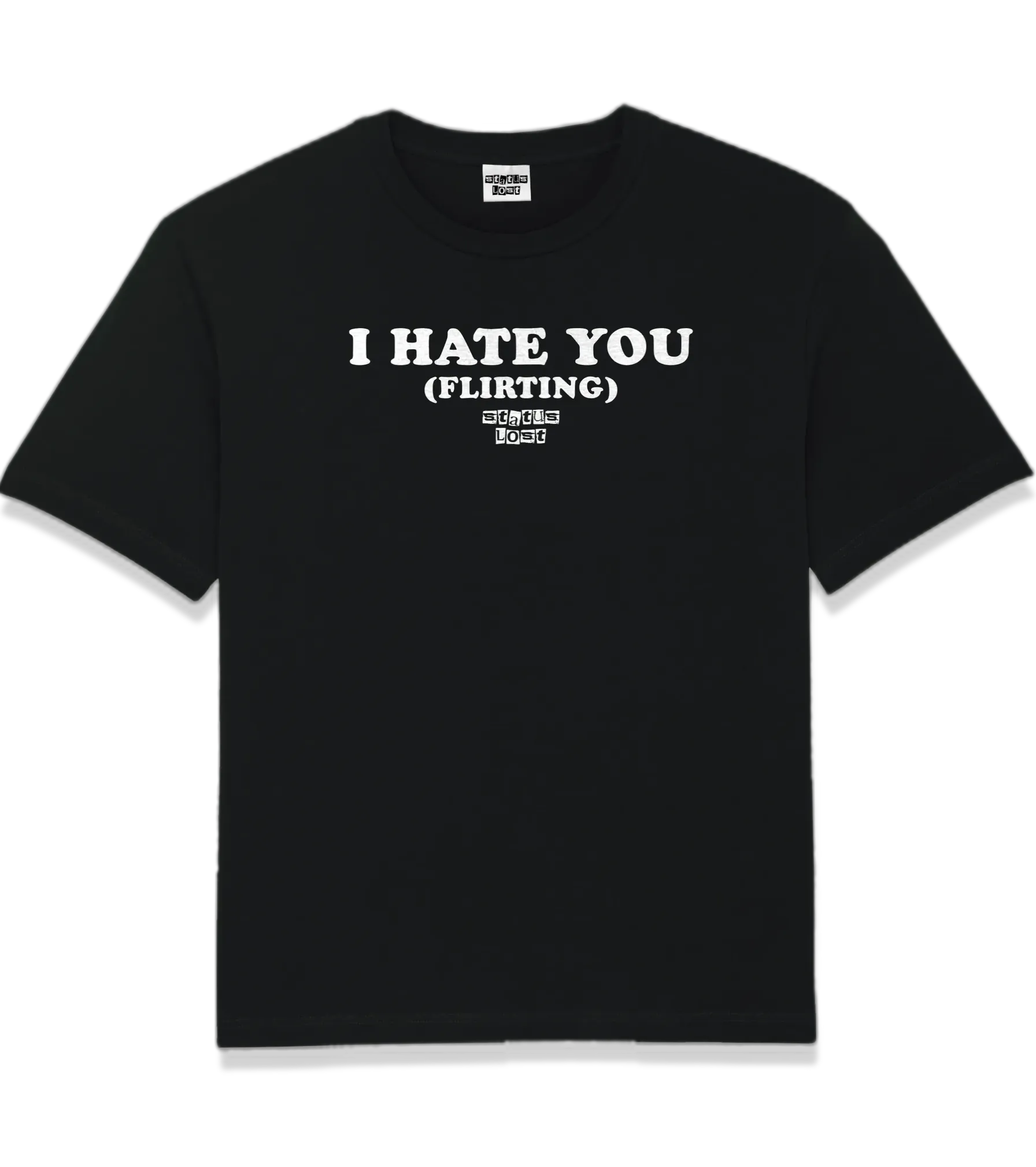 "I HATE YOU (FLIRTING)" T-Shirt – Status Lost