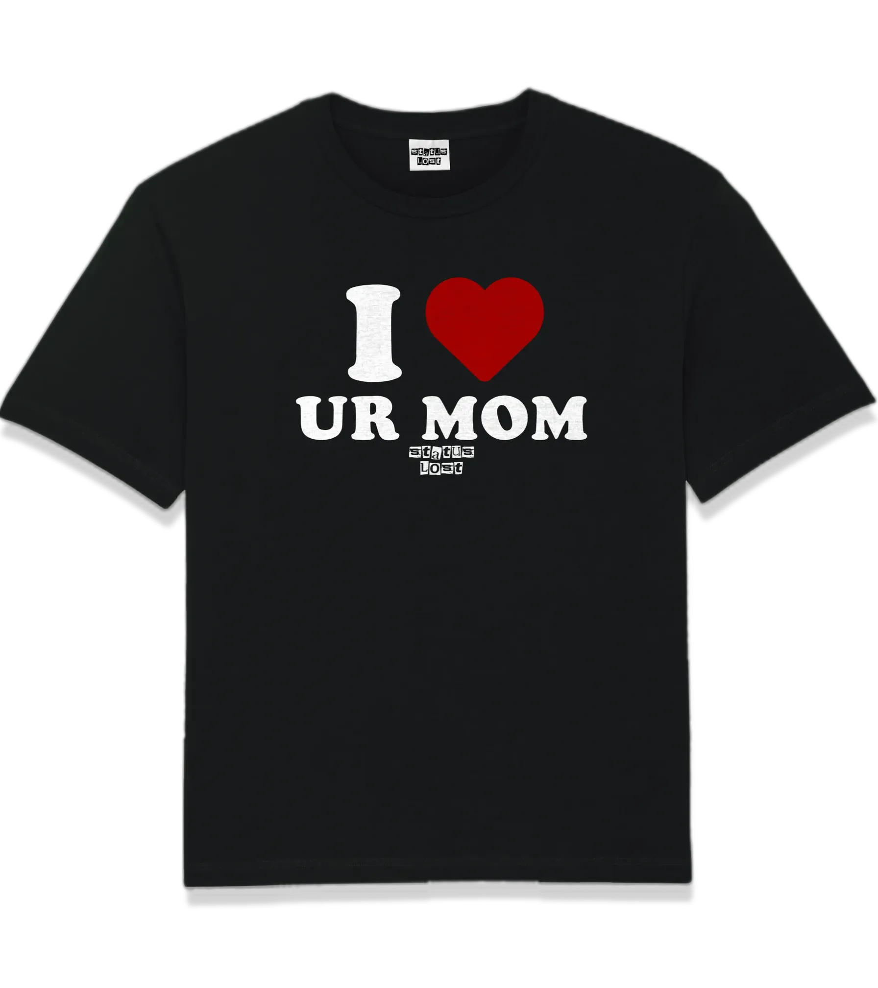 "I LOVE UR MOM" T-Shirt – Status Lost