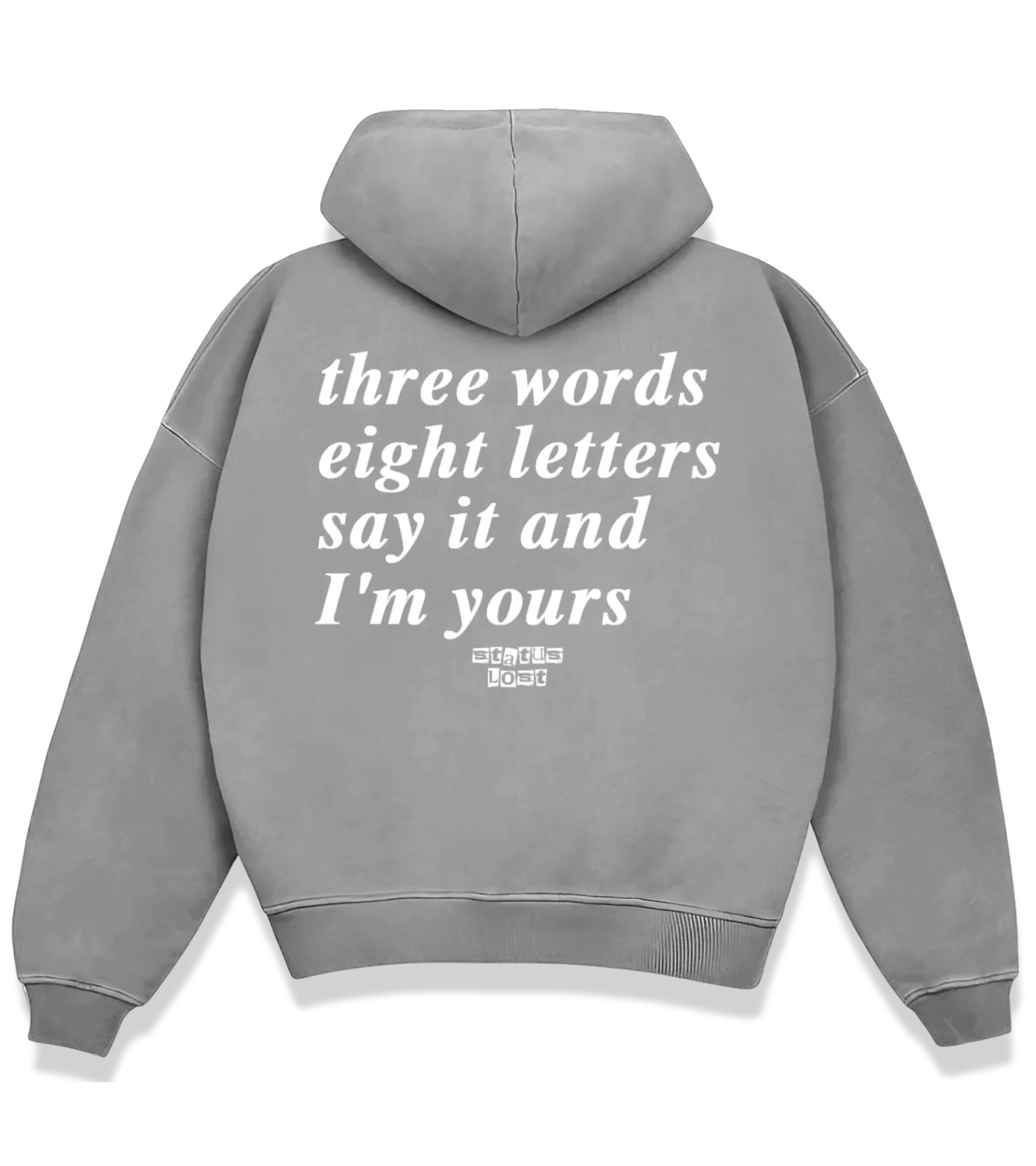 "THREE WORDS EIGHT LETTERS SAY IT AND I'M YOURS" Boxy Hoodie – Status Lost