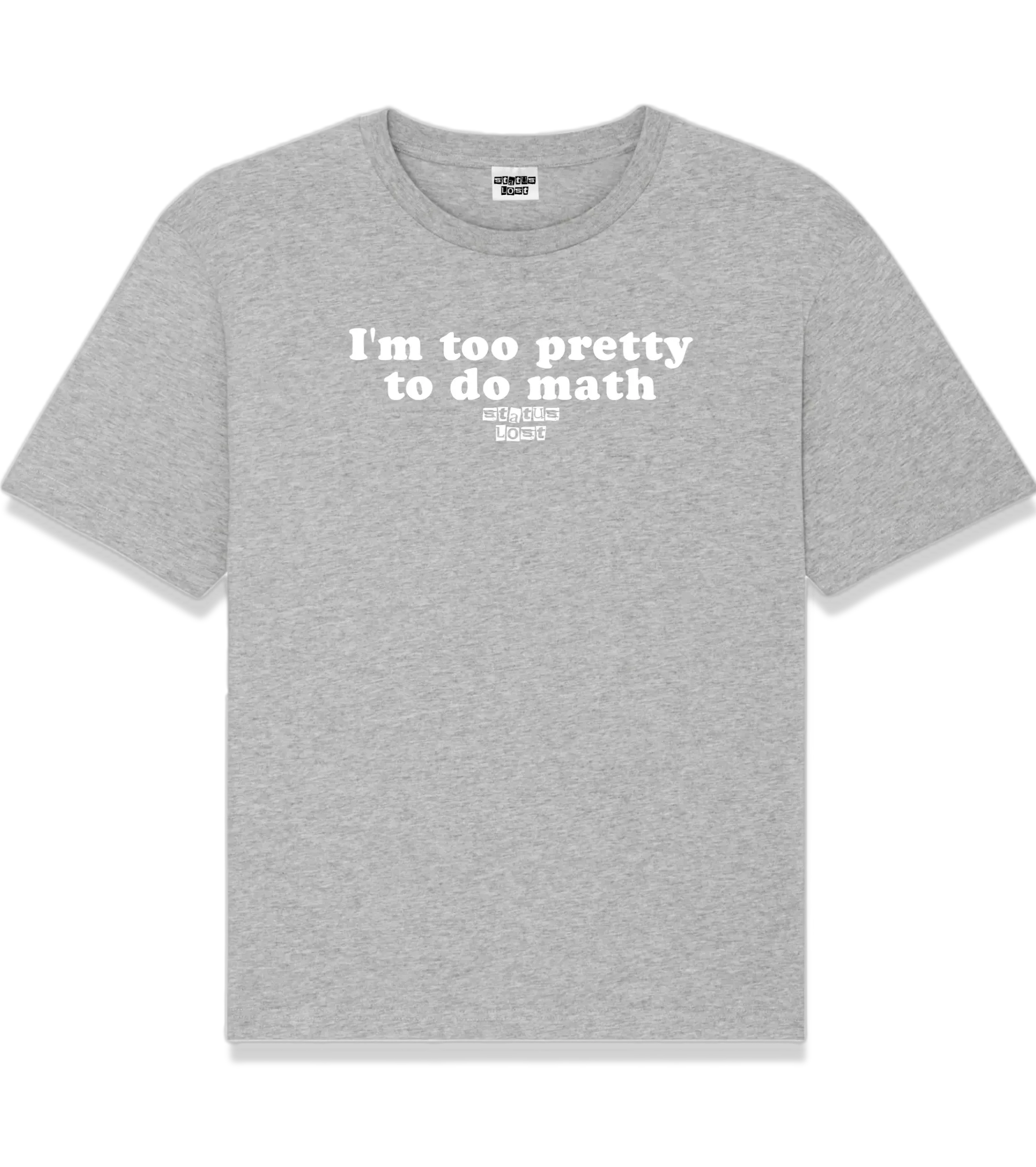 "I'M TOO PRETTY TO DO MATH" T-Shirt – Status Lost
