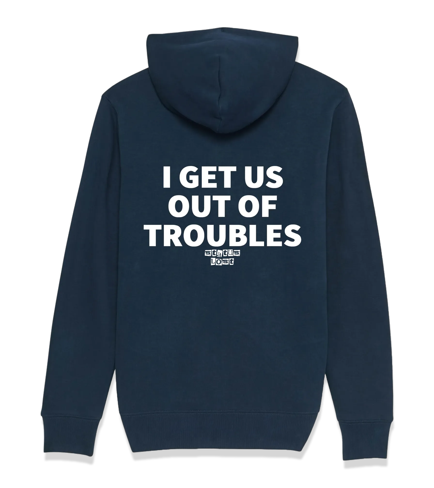 "I GET US OUT OF TROUBLES" Zip Hoodie – Status Lost
