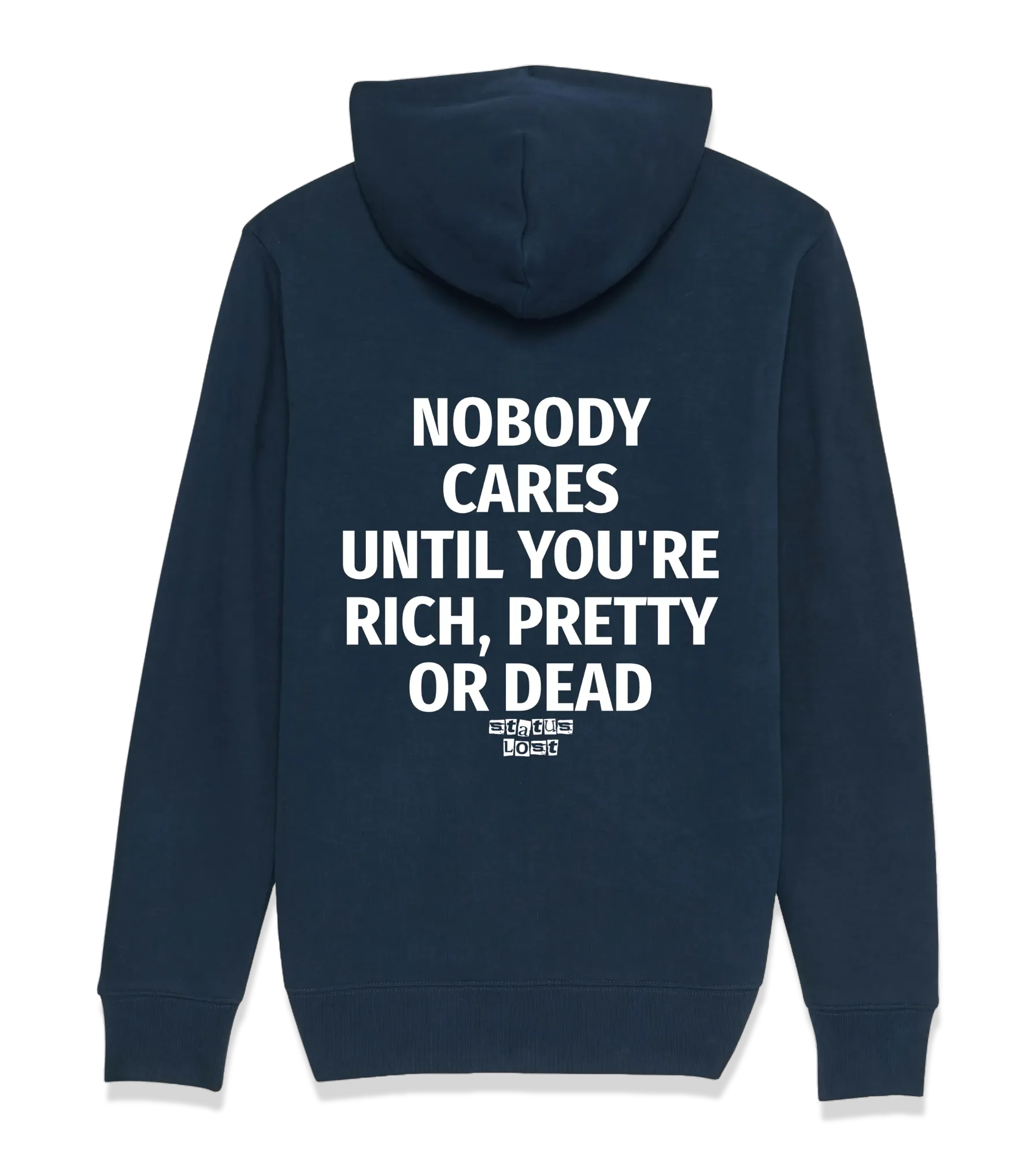 "NOBODY CARES UNTIL YOU'RE RICH, PRETTY OR DEAD" Zip Hoodie – Status Lost