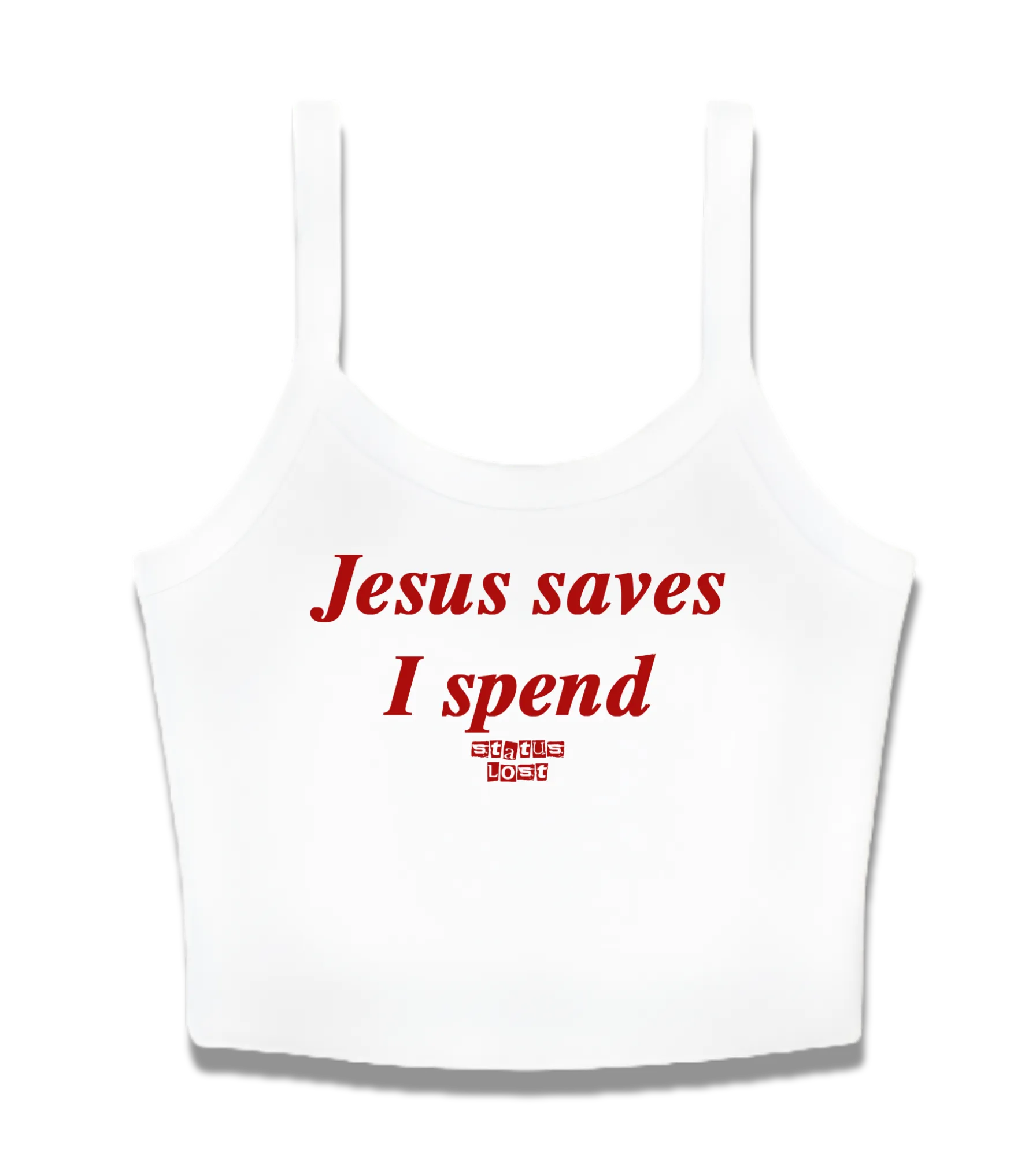 "JESUS SAVES I SPEND" Cami Crop Top – Status Lost